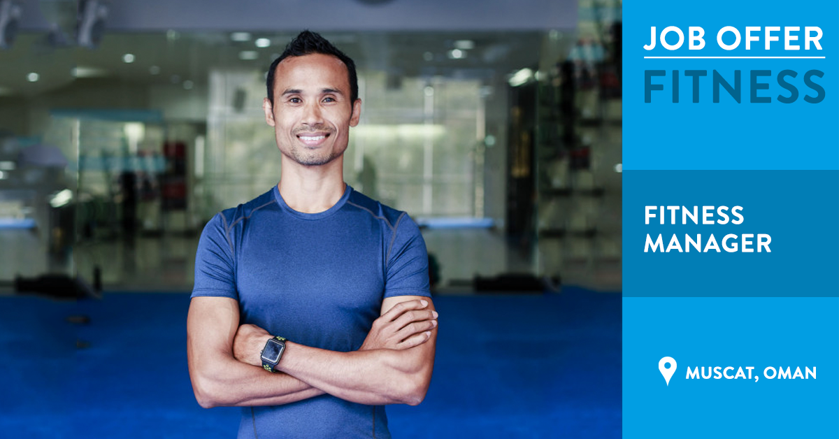 Fitness Manager (Male) - Muscat, Oman - Fitness Job Offers and Careers ...